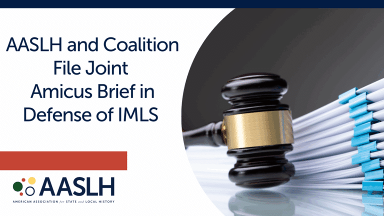AASLH and Coalition File Joint Amicus Brief in Defense of IMLS – AASLH